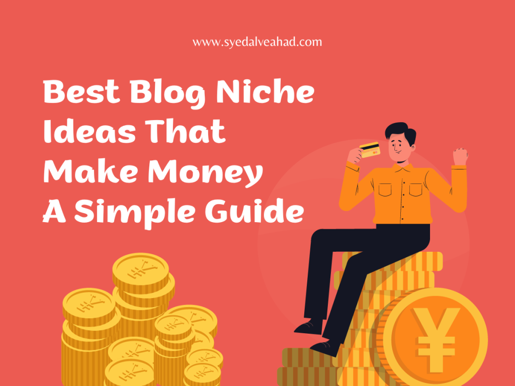 Best Blog Niche Ideas That Make Money 2024: A Simple Guide
